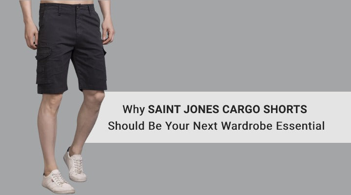 WHY SAINT JONES CARGO SHORTS SHOULD BE YOUR NEXT WARDROBE ESSENTIAL ...